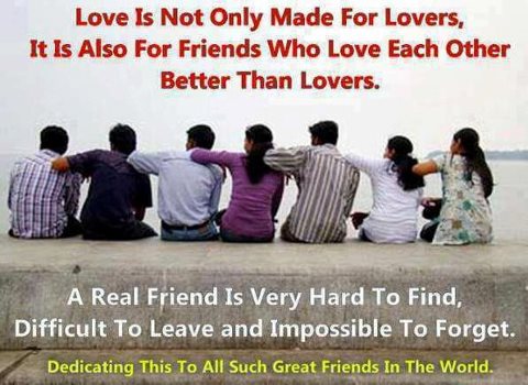 Love is not only made for lovers, It is also for friends who love each ...