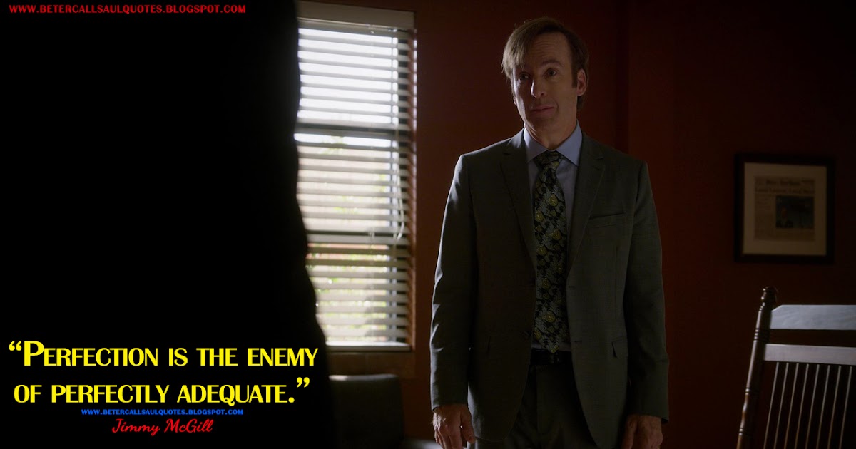 Perfection is the enemy of perfectly adequate.