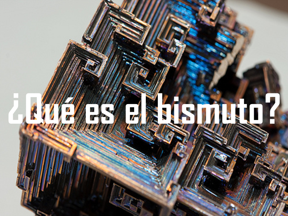 ¿Que es el bismuto? - Electrón Rebelde