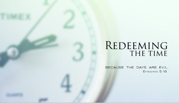 HOW CAN WE REDEEM OUR TIME? - E. A OLATOYE'S BLOG