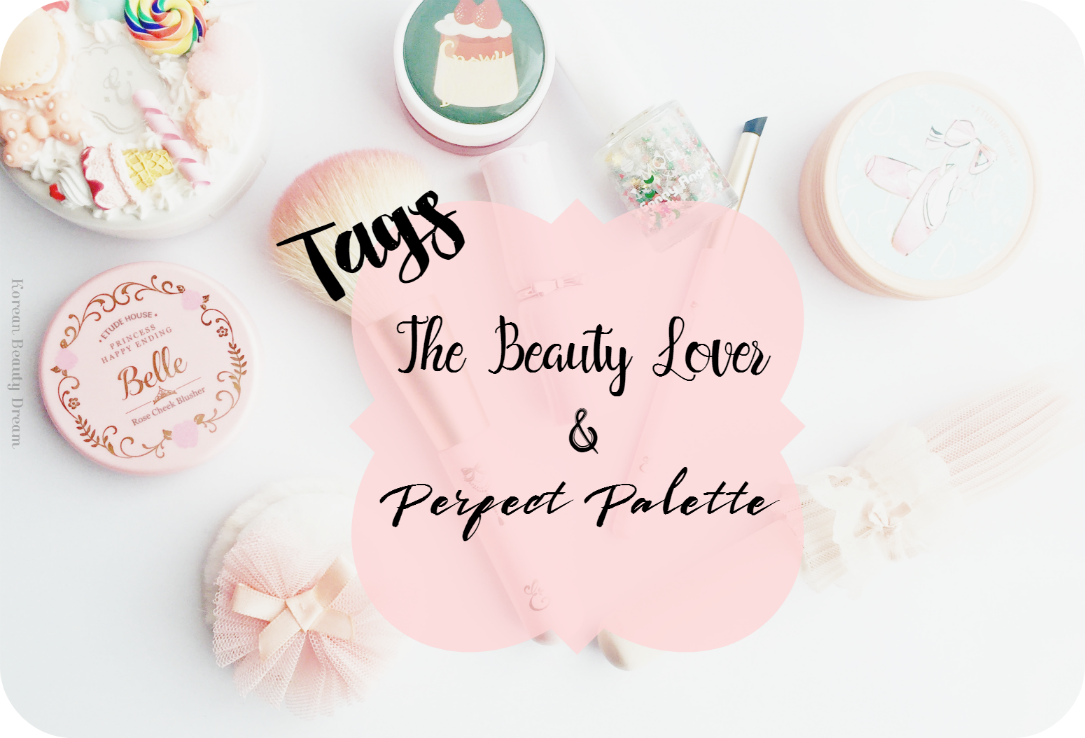 [Tag] The Beauty Lover & Perfect Palette | Korean Beauty Dream
