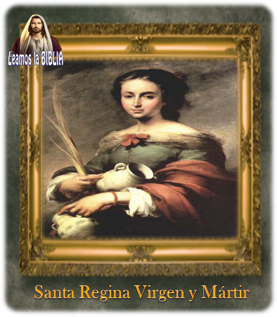 Leamos la BIBLIA: Santa Regina Virgen y Mártir