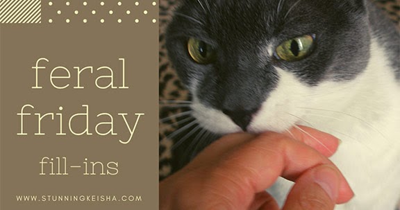 Feral Friday Fill-Ins | Stunning Keisha