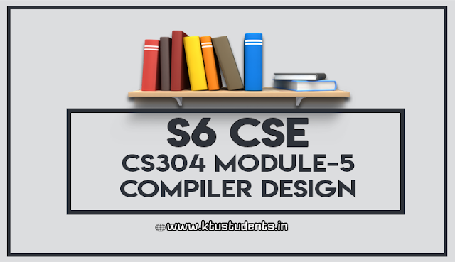 CS304 Compiler Design Module-5 Note | S6 CSE | KTU Students ...