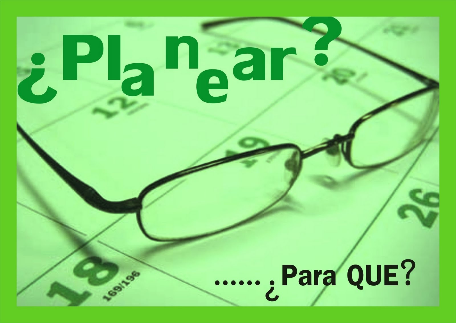 Planear.....¿para QUE?