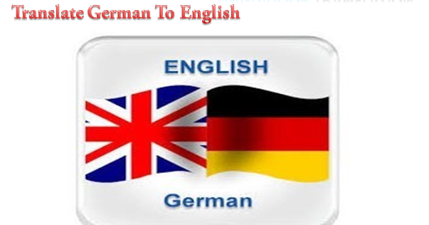 Professional Translation Services: Translate From German To English ...
