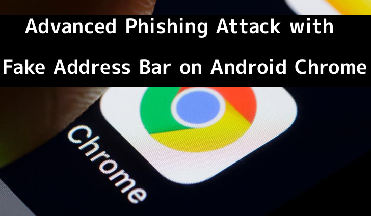 Advanced Phishing Attack using Fake Address Bar on Android Chrome