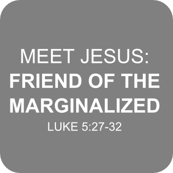 life as you go: Meet Jesus - Day 12 of 40 - Friend of the Marginalized