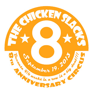 Official Blog of The Chicken Slacks: 8th Anniversary Circus!!!