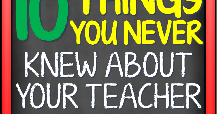 10 Things You Never Knew About Your Teacher | The Classroom Sparrow