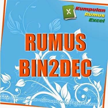 Rumus BIN2DEC | Kumpulan Rumus dan Fungsi Excel