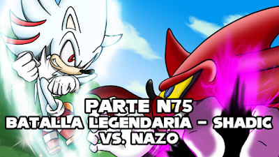 The Chaos Unleashed: Parte Nº75 - Batalla legendaria - Shadic Vs. Nazo!