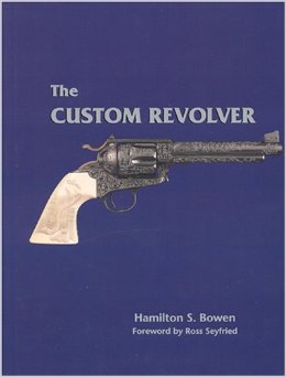 on target shooter nz: The Custom Revolver (Hamilton S Bowen, Ross Seyfreid)