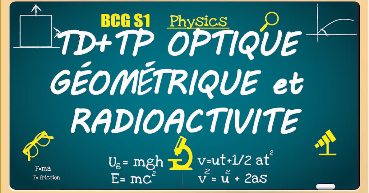 TD :OPTIQUE GÉOMÉTRIQUE ET RADIOACTIVITÉ BCG S1 - FST COURS PDF