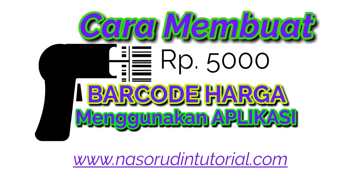 Cara Memasang Dan Membuat Barcode Harga Untuk Mempermudah Penjualan ...