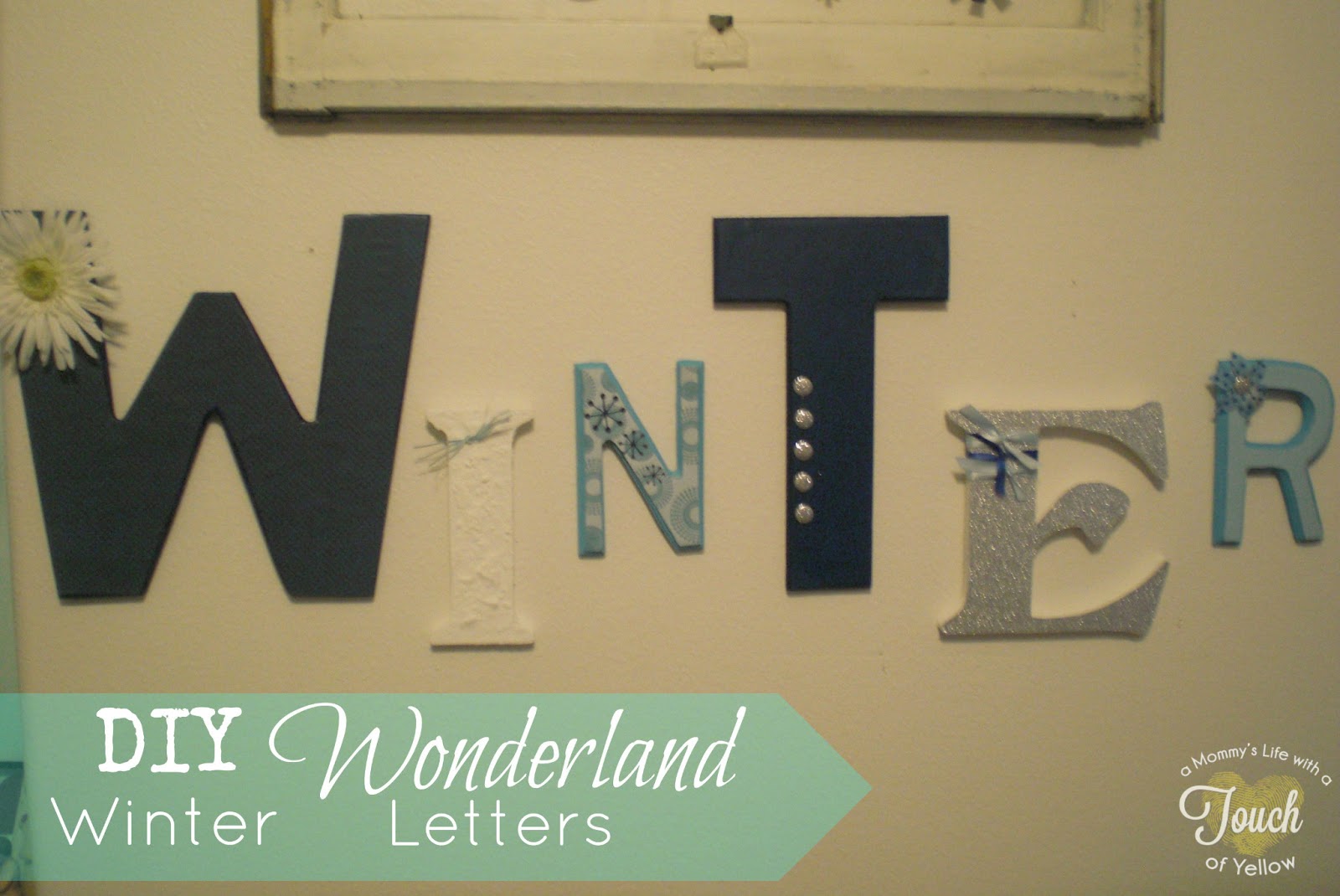A mommy's life...with a touch of YELLOW: WINTER letters