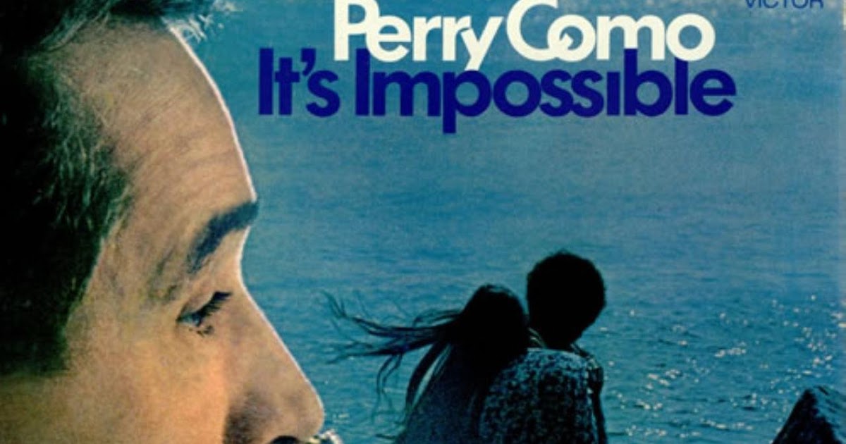 EARLY '70S RADIO: Perry Como - "It's Impossible" (1970)