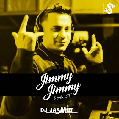 Jimmy Jimmy - DJ Jasmeet 2017 Remix | Siliguri DJs Club
