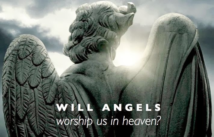 Will Angels Worship Us in Heaven?