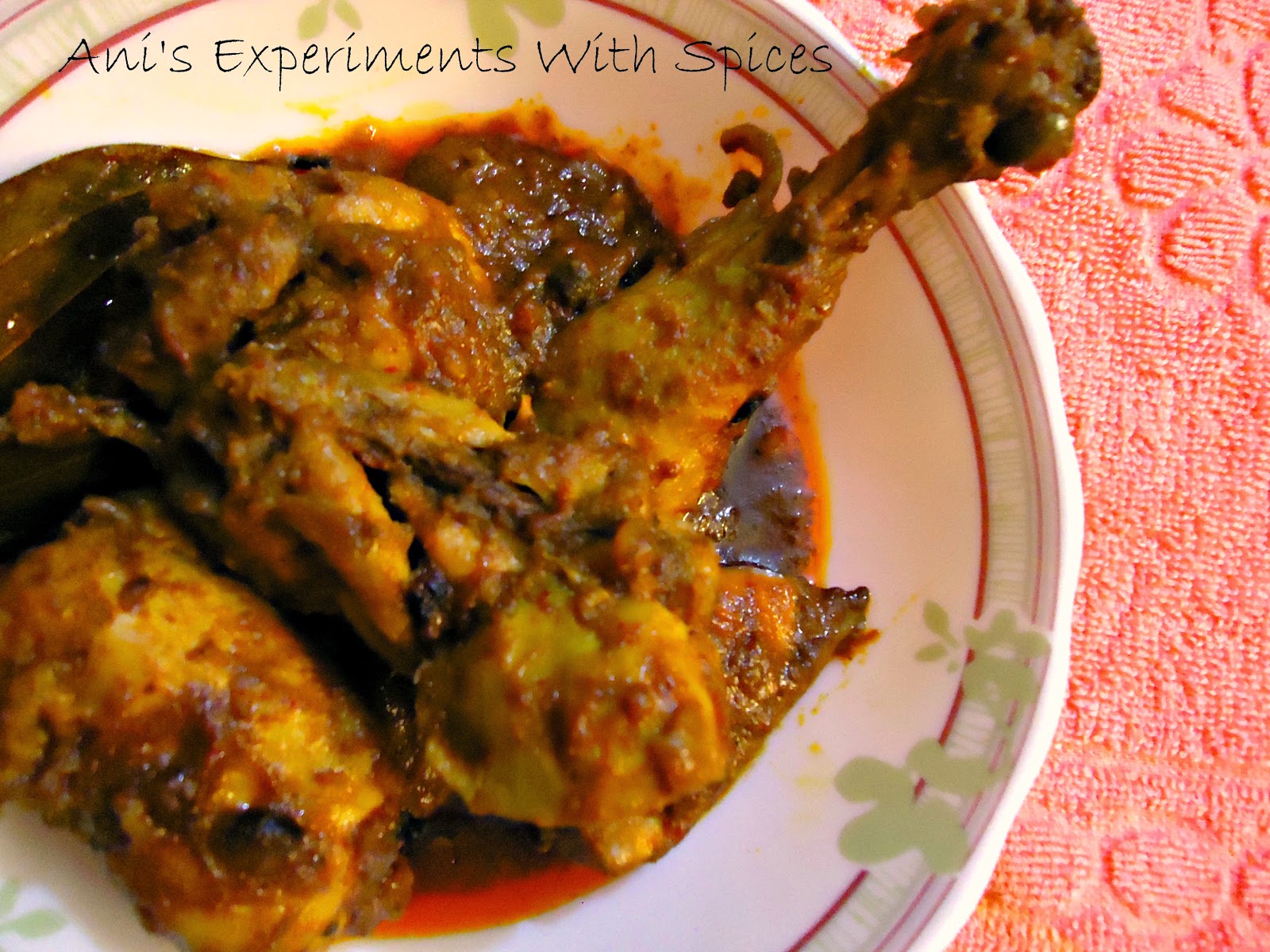 Ani's Experiments With Spices: Chicken Kosha (Spicy Bhuna Chicken)