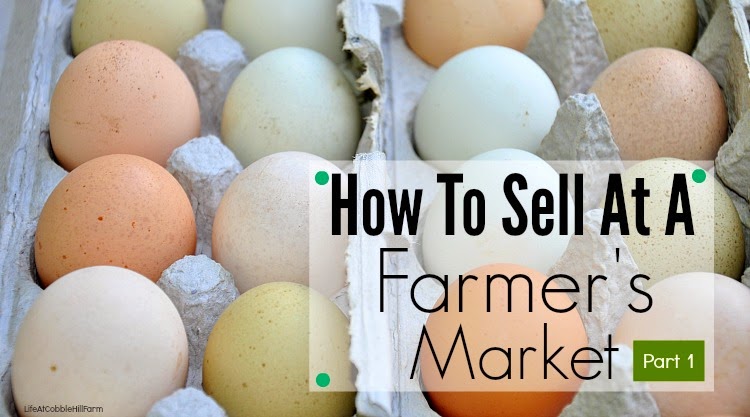 Making Money On The Homestead: How To Sell At A Farmer's Market Part 1 ...
