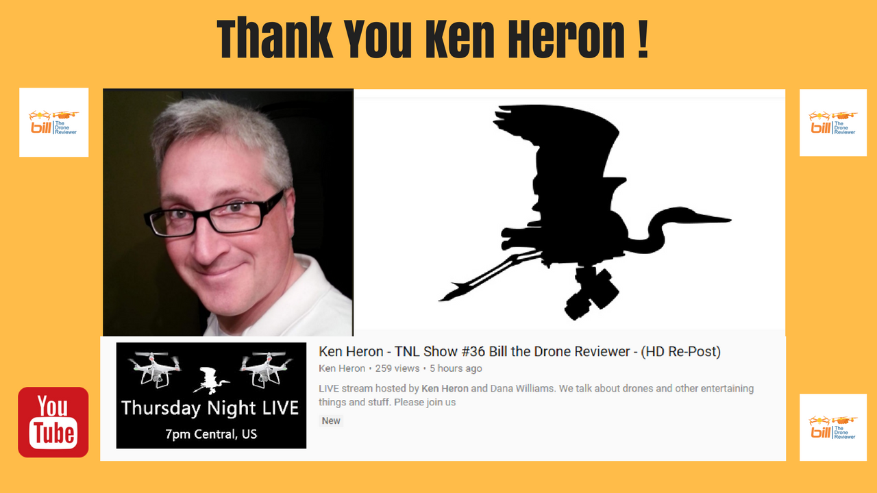 Bill The Drone Reviewer: Thank You Ken Heron