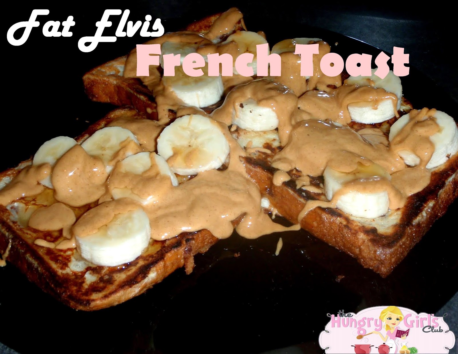 The Hungry Girl's Club: Fat Elvis French Toast