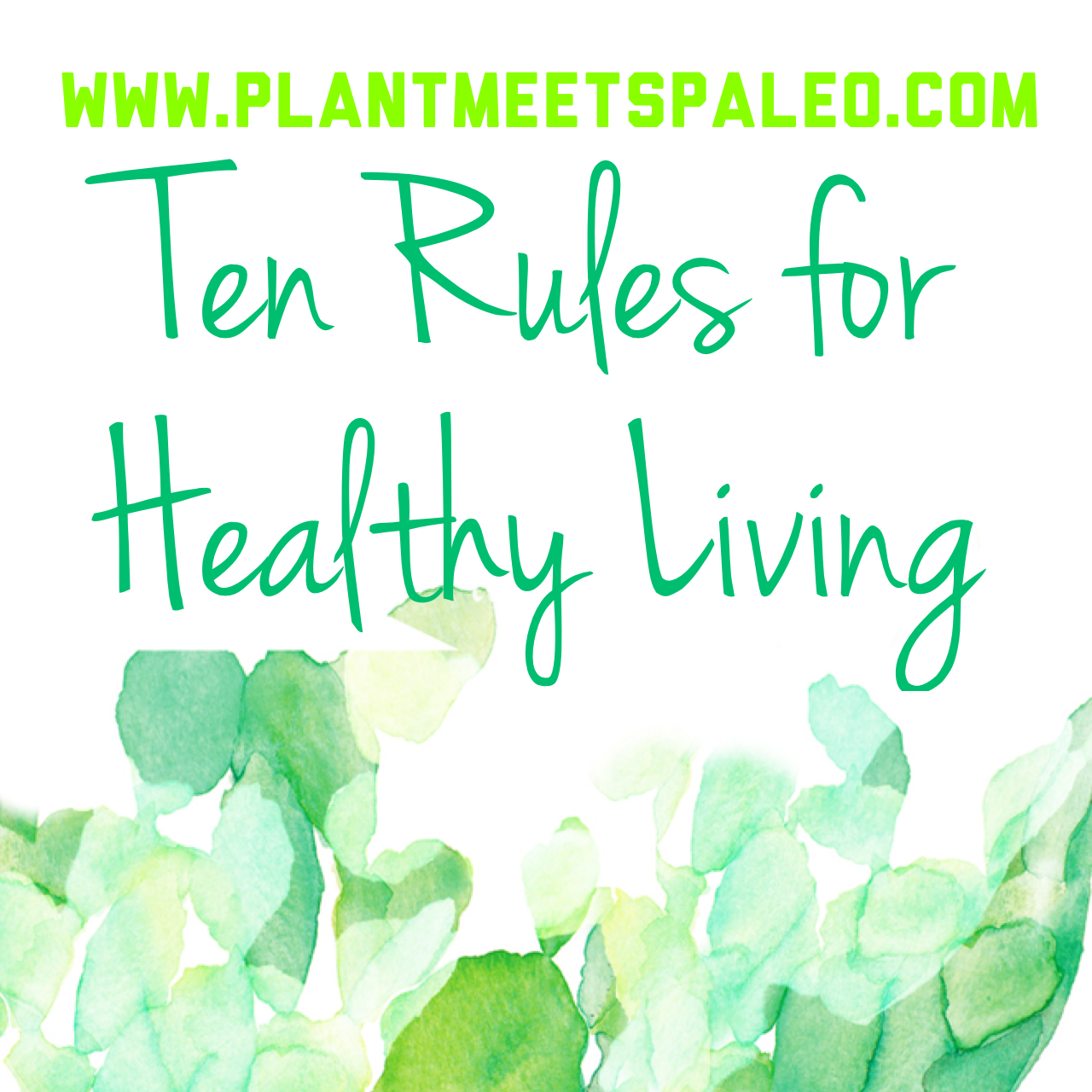 Plant Meets Paleo’s Ten Rules for Healthy Living | Plant Meets Paleo