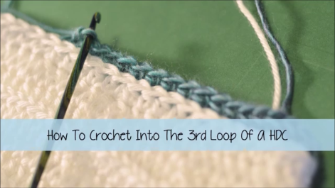 With Alex: How To Crochet Into The 3rd Loop Of A Half Double Crochet