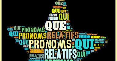 LE FLE À L' ALFRED AYZA: LES PRONOMS RELATIFS QUI /QUE