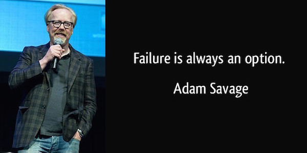 “Failure is always an option” ~ Adam Savage – East Coast Overland ...