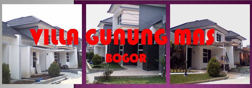 PERUMAHAN VILLA GUNUNG MAS BOGOR | PERUMAHAN VILLA GUNUNG MAS BOGOR