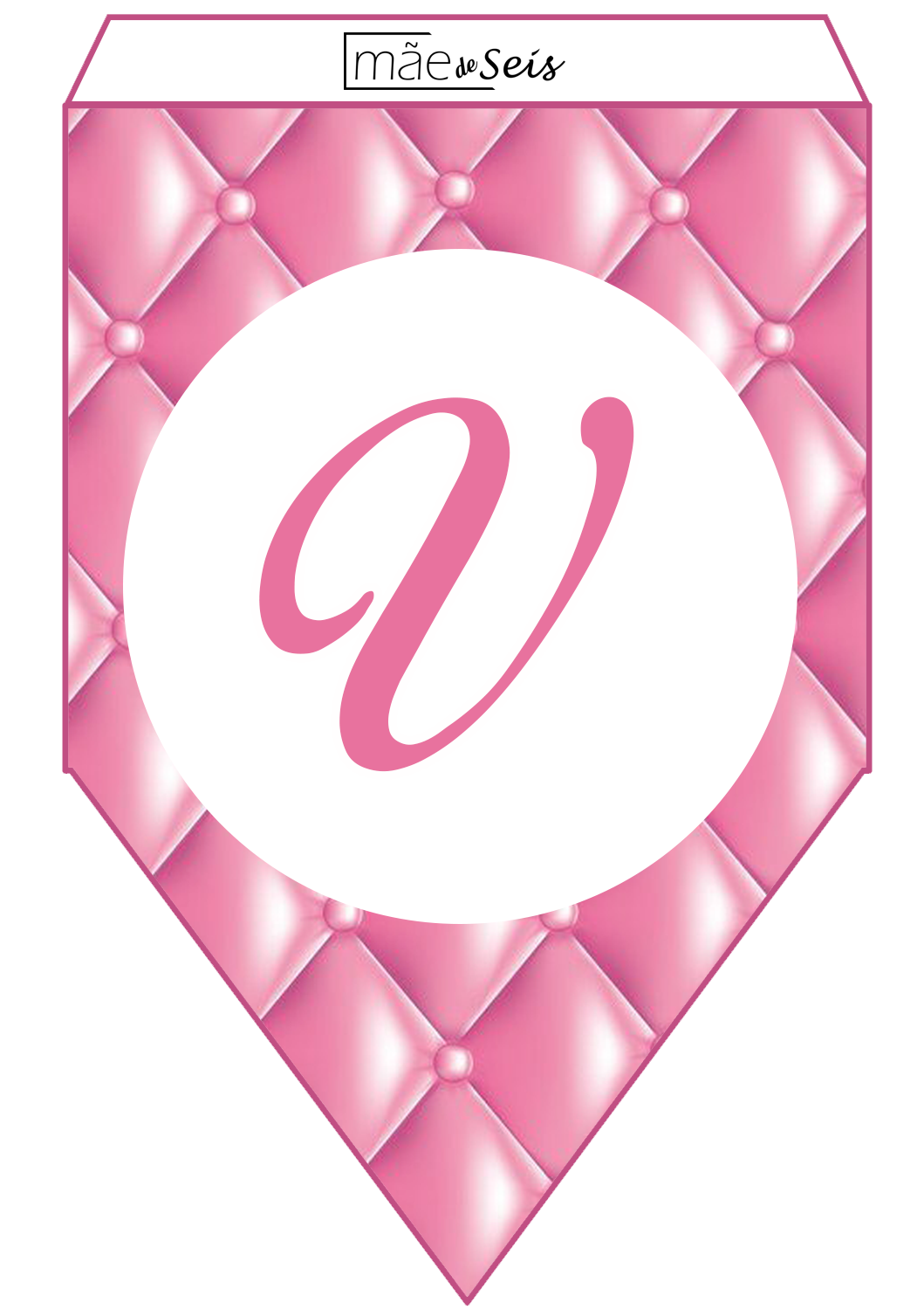 Mãe de Seis: Bandeirinhas Capitonê Rosa Alfabeto