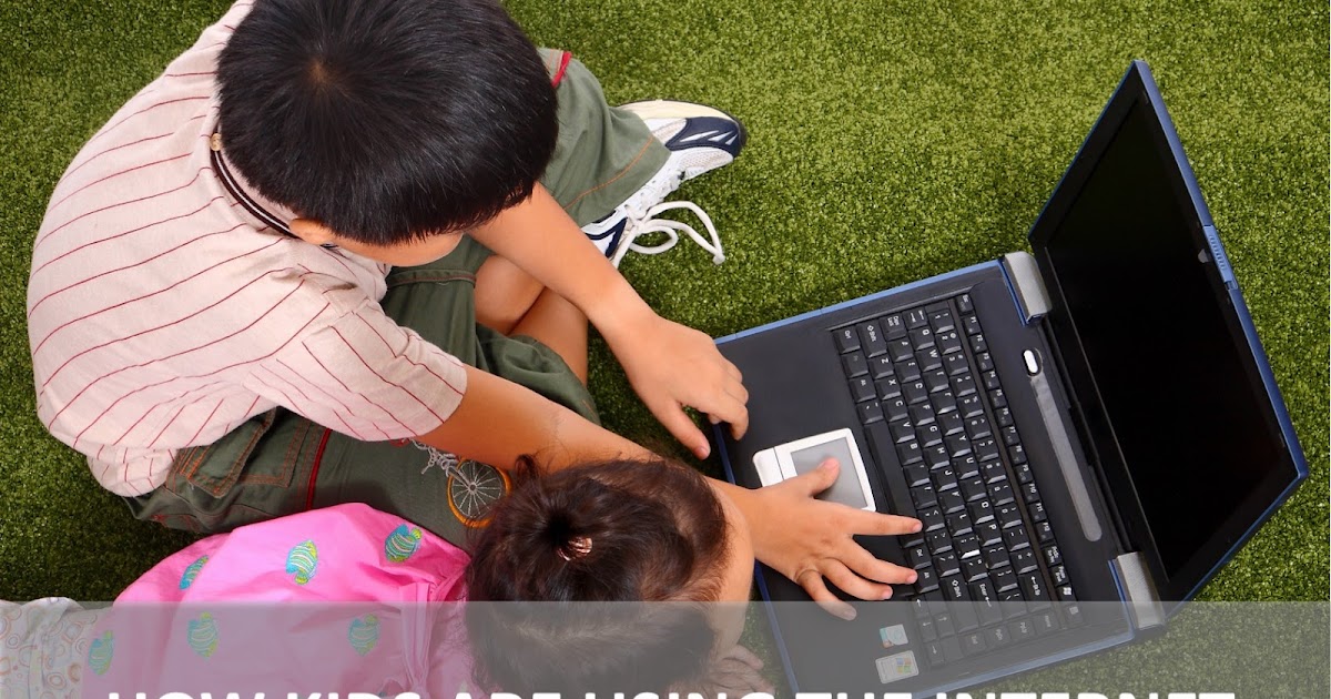 How Kids Are Using the Internet...the Latest Findings ~ RELEVANT ...