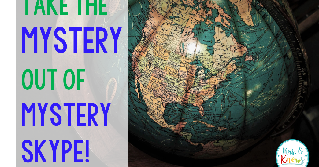 Taking the Mystery Out of Mystery Skype - Mrs. O Knows
