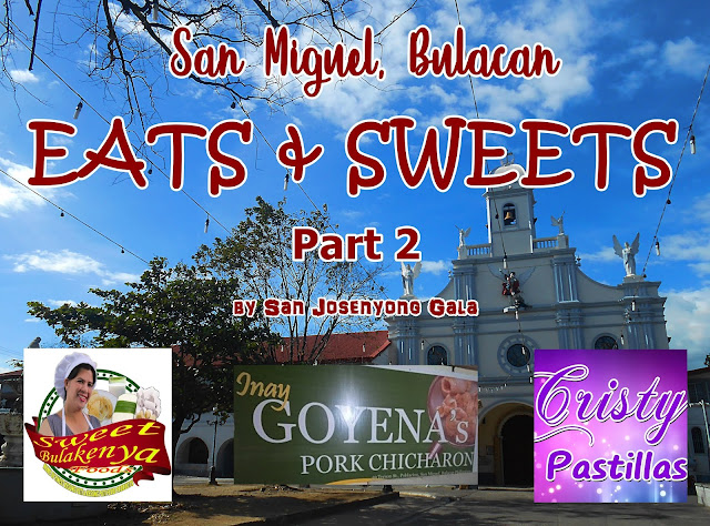 San Josenyong Gala: EATS and SWEETS : San Miguel, Bulacan Culinary Tour ...