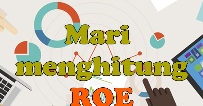Pengertian Rumus ROE (Return on Equity) - Yekti Sulistiyo