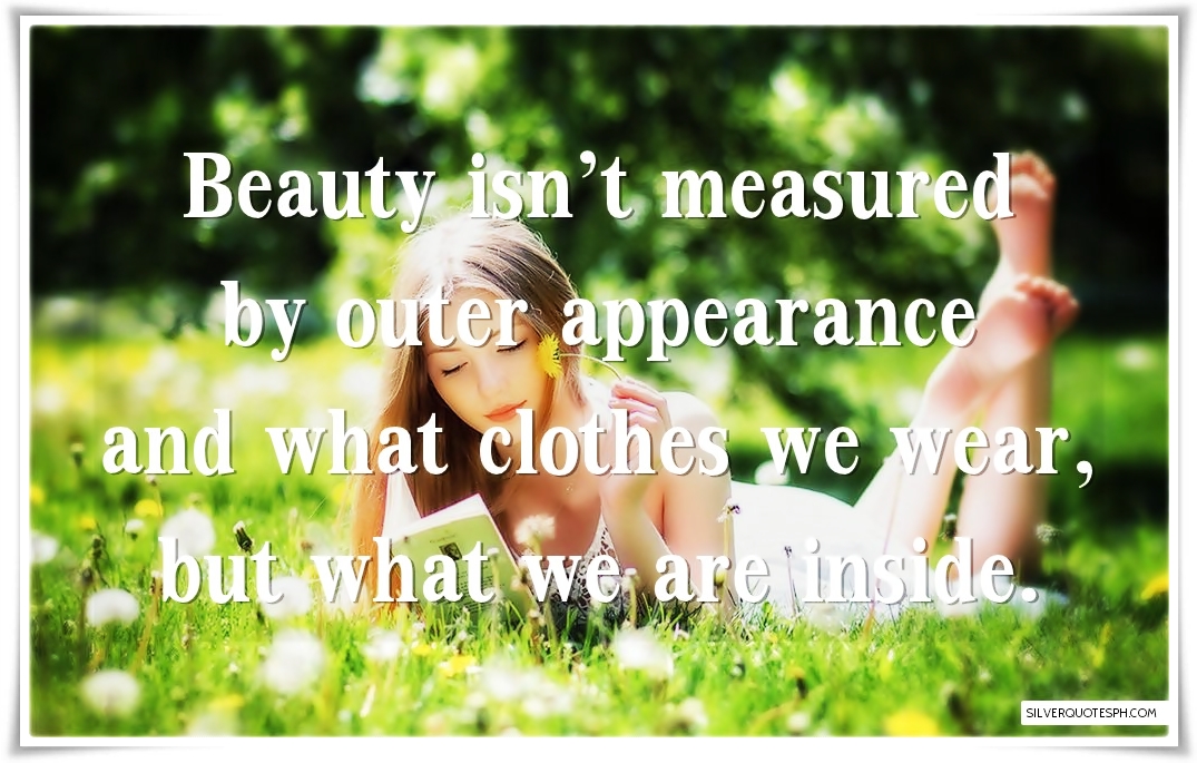 Beauty Isn't Measured By Outer Appearance - SILVER QUOTES