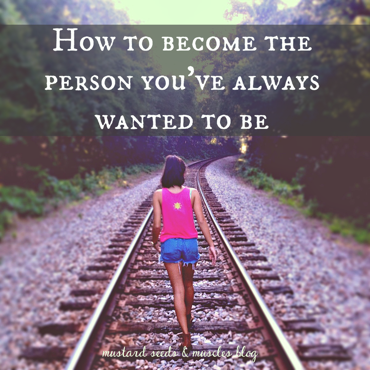 Mustard seeds & Muscles: How to Become the Person You've Always Wanted ...