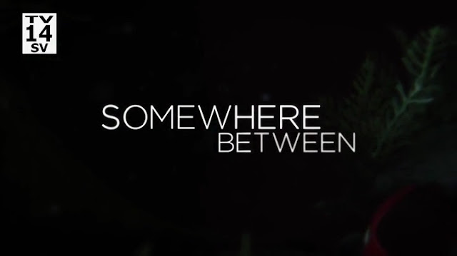 SOMEWHERE BETWEEN - Recensione 1x01 "For One to Live" + Anteprima 1x02 ...