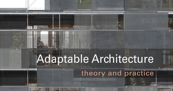Adaptable Architecture Theory and practice