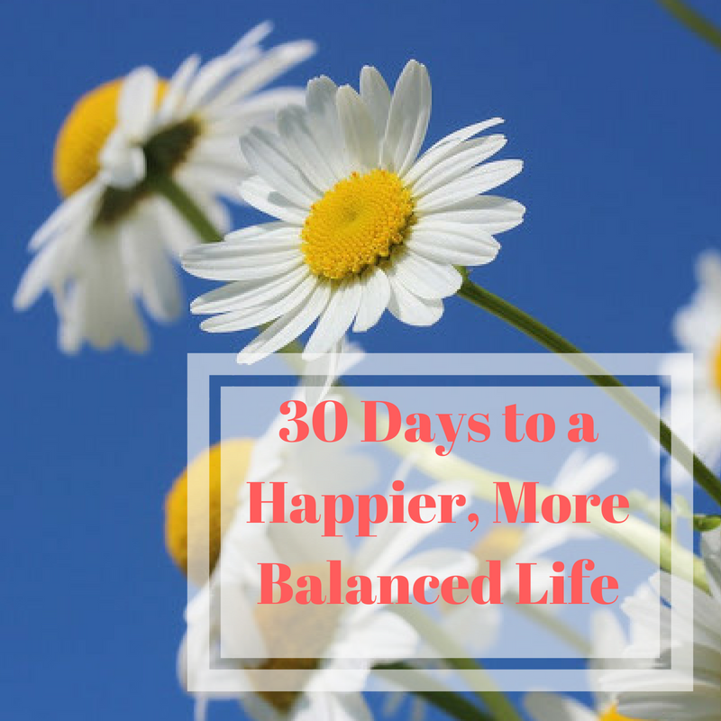 30 Days to a Happier, More Balanced Life
