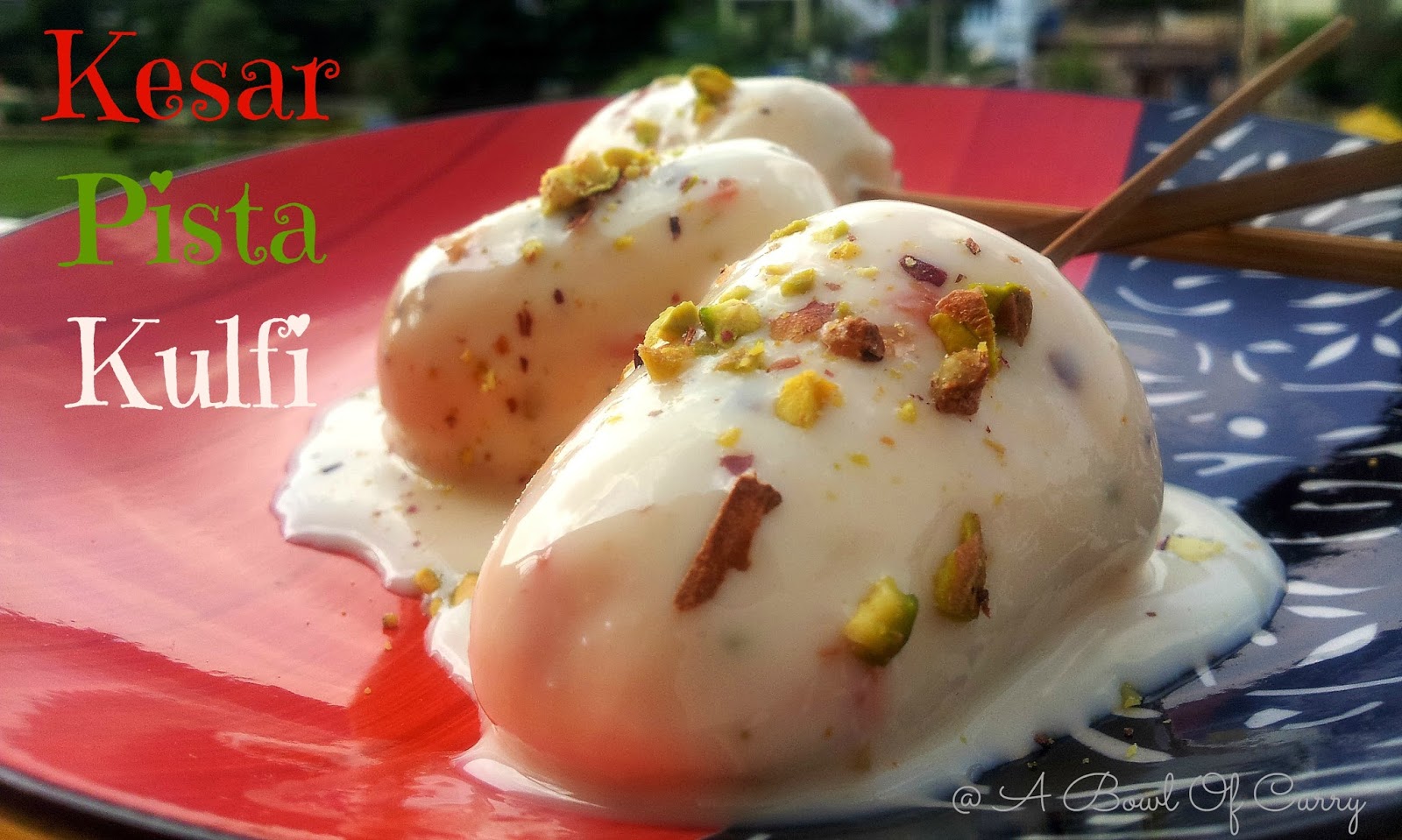 A Bowl Of Curry: Kesar Pista Kulfi - Indian Street Ice Cream