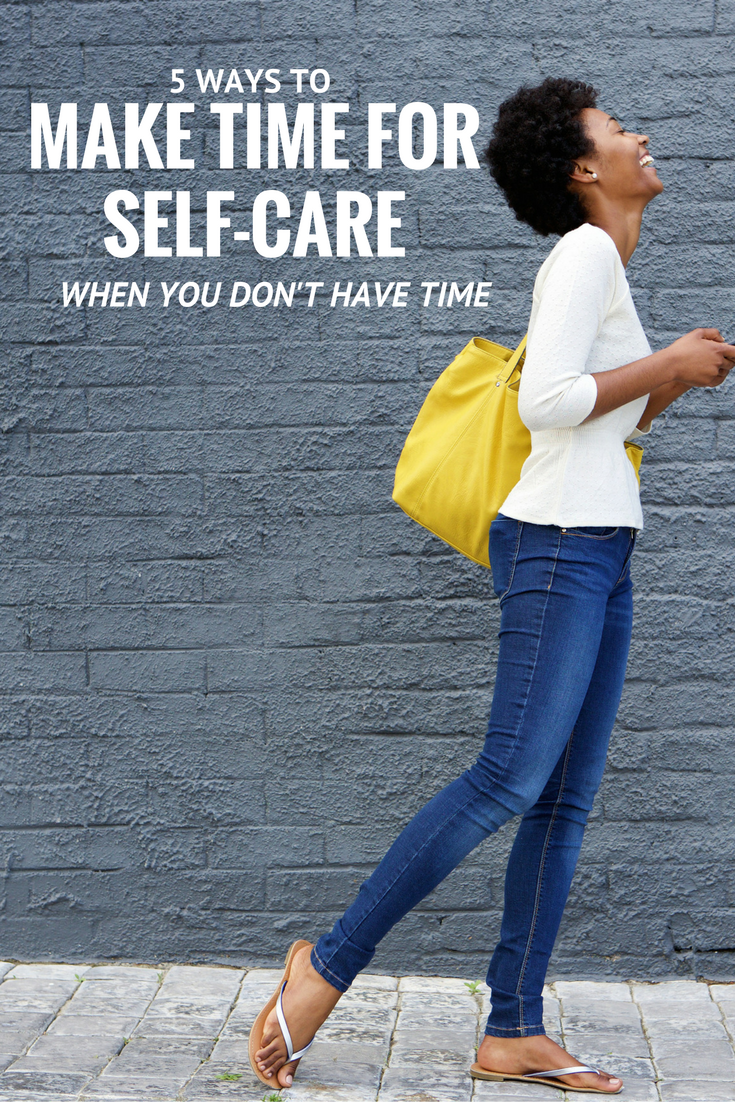 How to Make Time For Self Care When You Don't Have Time | NESHEAHOLIC