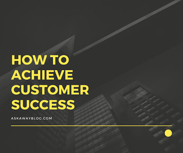 Ask Away Blog: How To Achieve Customer Success