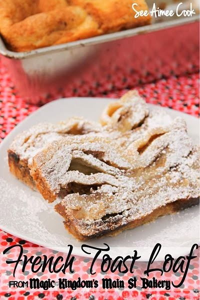 See Aimee Cook: French Toast Loaf from Magic Kingdom's Main St Bakery