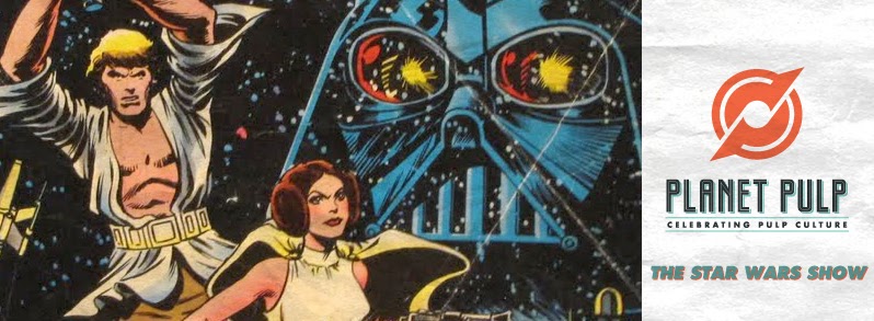 PLANET-PULP // CELEBRATING PULP CULTURE: The Star Wars Show