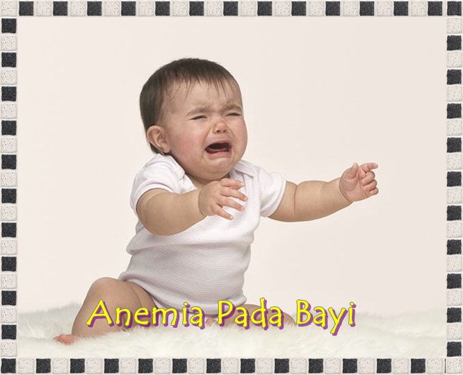 Anemia Pada Bayi | Perawatan Bayi Sehat