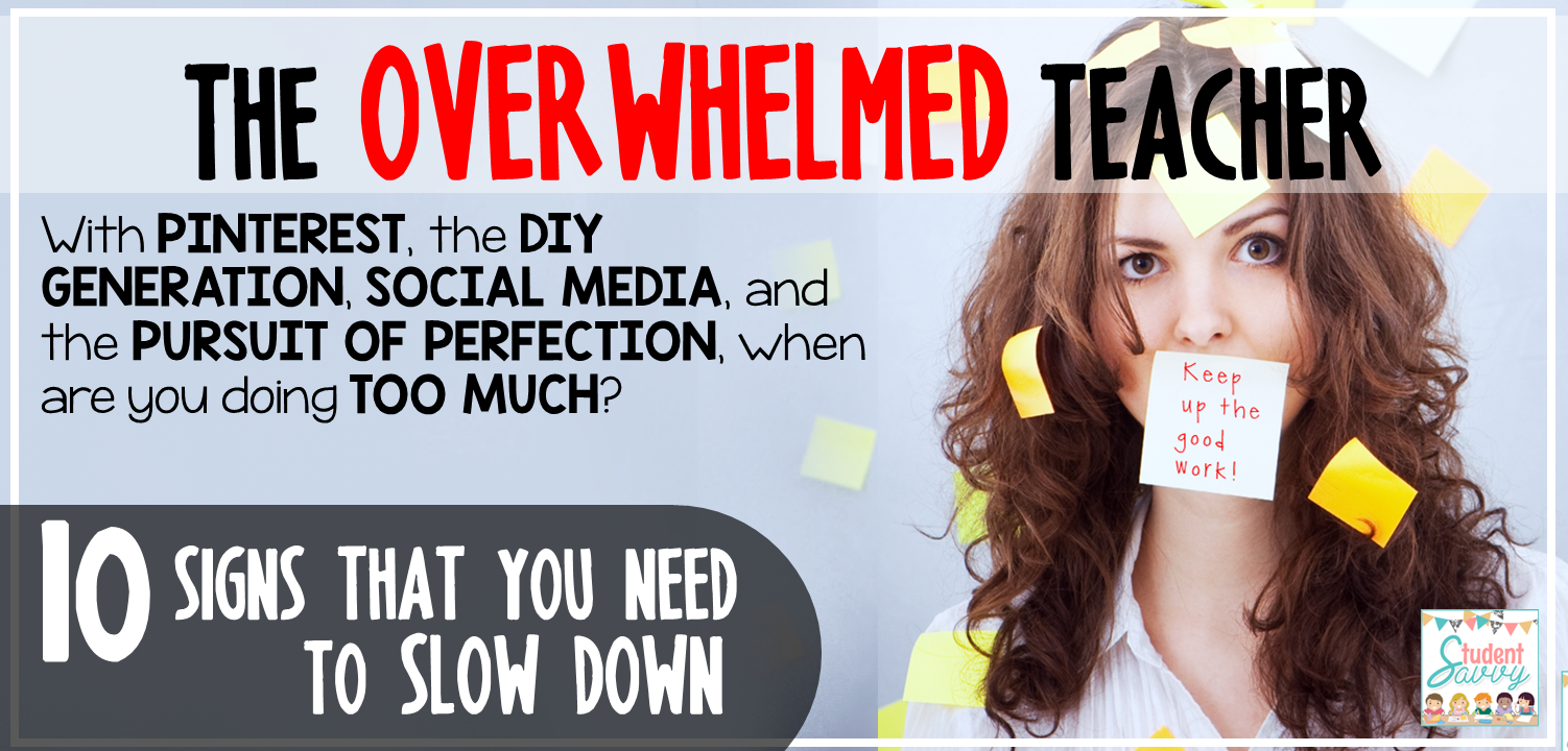 The Overwhelmed Teacher - When It's Time To Slow Down – Student Savvy