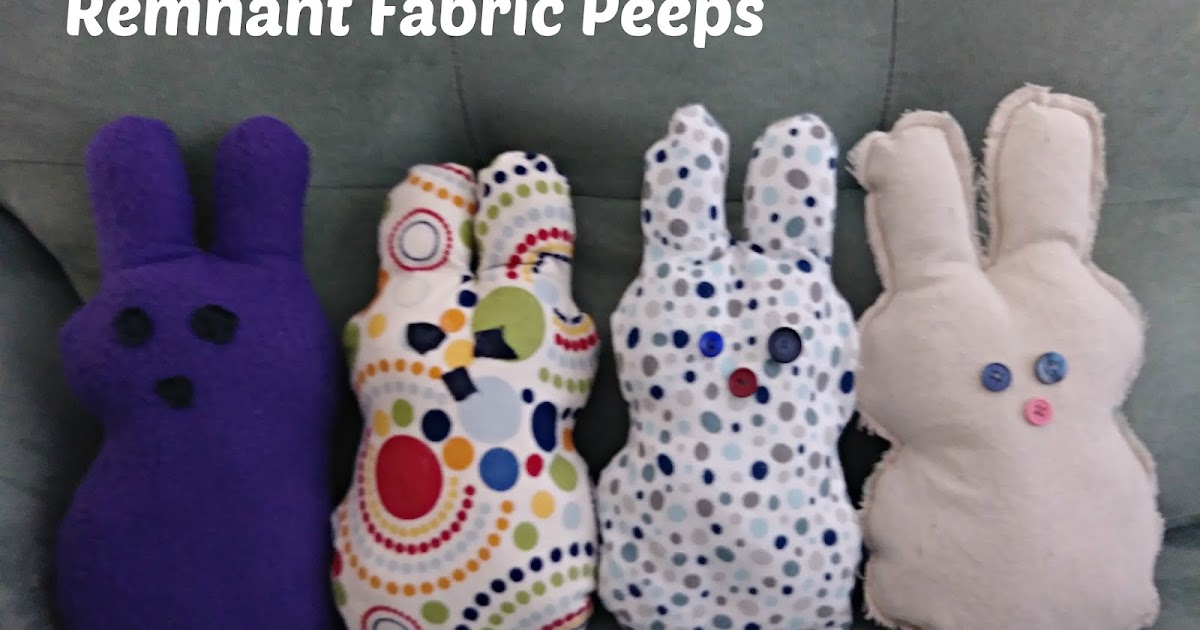 Remnant Fabric Peeps